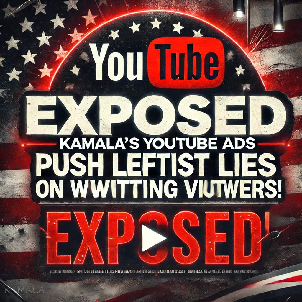 EXPOSED: Kamala’s YouTube Ads Push Leftist Lies on Unwitting Viewers ...
